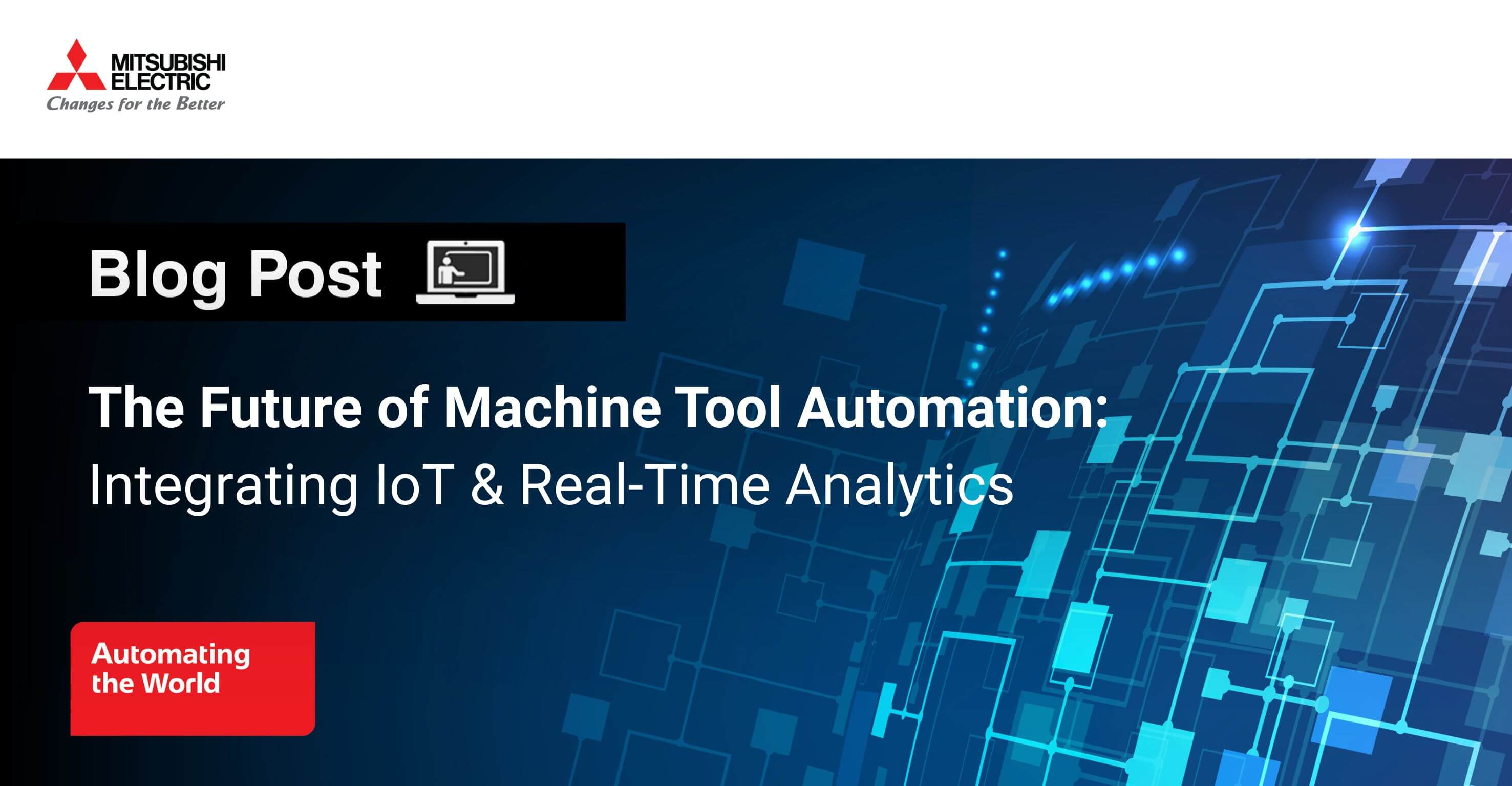 The Future of Machine Tool Automation | Mitsubishi Electric Blog